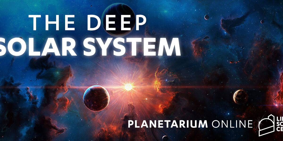 Liberty Science Center :: Planetarium Online: The Deep Solar System